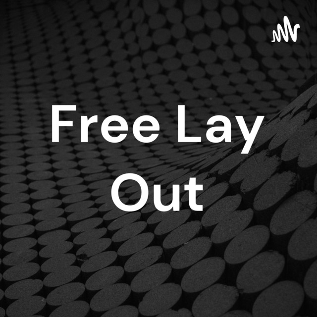 Free Lay Out | Podcast on Spotify