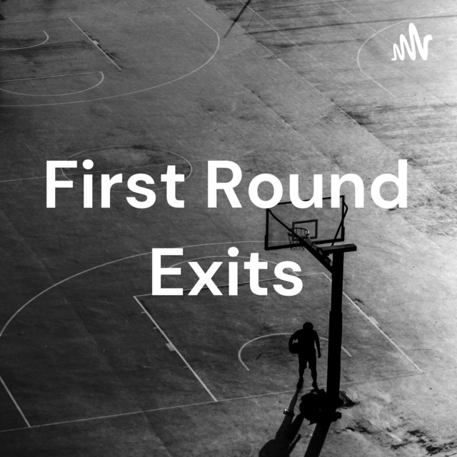 First Round Exits | Podcast on Spotify