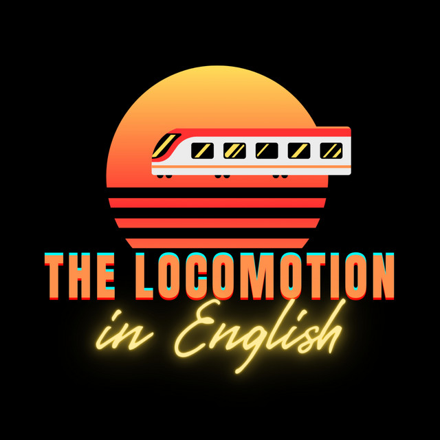 The Locomotion in English | Podcast on Spotify