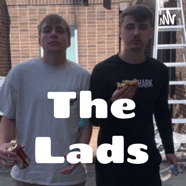 The Lads | Podcast on Spotify