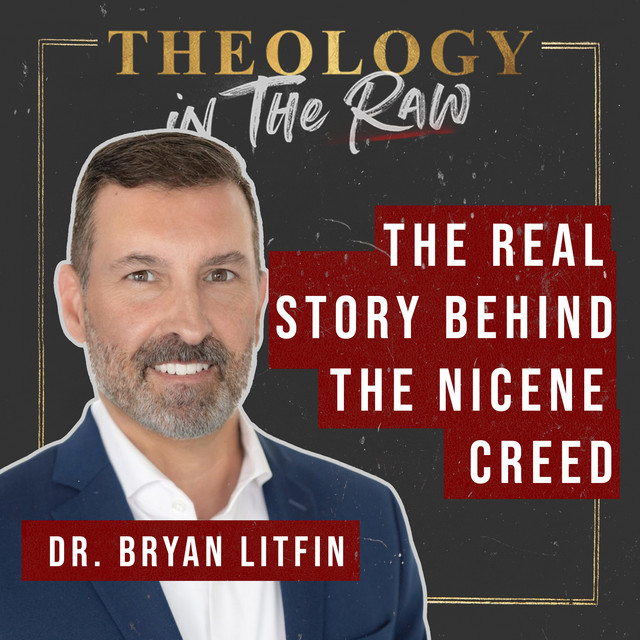 The Real Story Behind the Nicene Creed. Dr. Bryan Litfin - Theology in ...