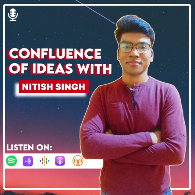 Confluence of Ideas with NITISH SINGH | Podcast on Spotify