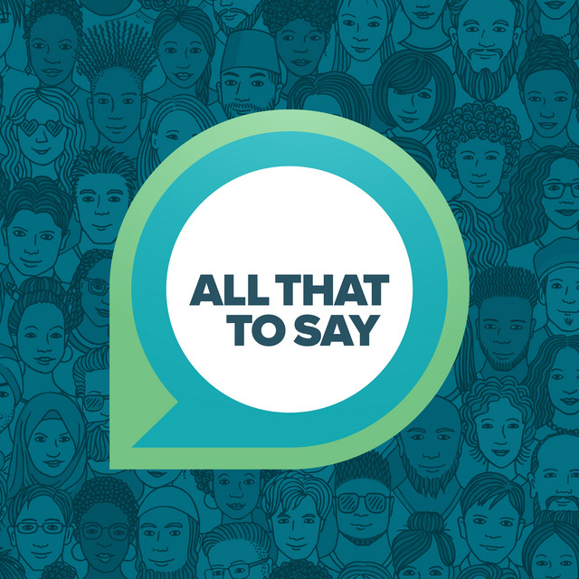 All That To Say | Podcast on Spotify