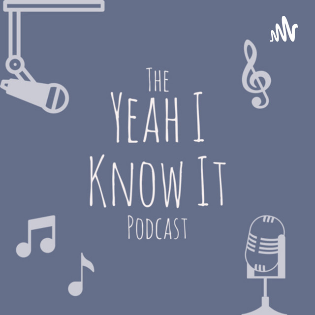Yeah I Know It | Podcast on Spotify