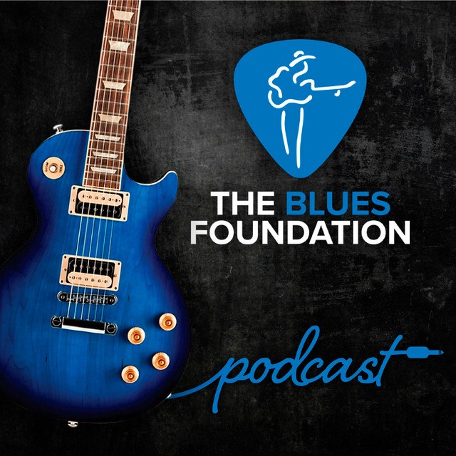 The Blues Foundation | Podcast on Spotify