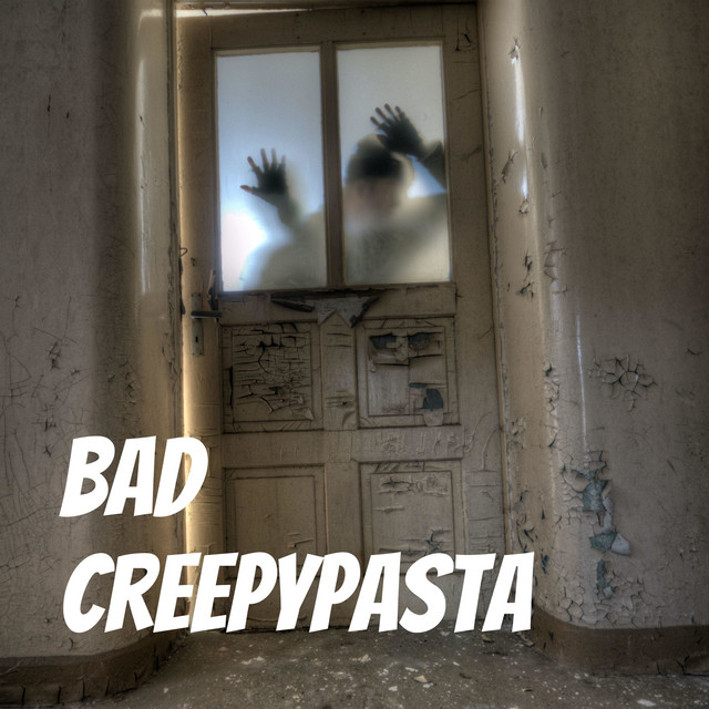 Bad Creepypasta | Podcast on Spotify