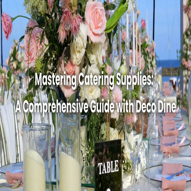 Mastering Catering Supplies: A Comprehensive Guide with Deco Dine ...