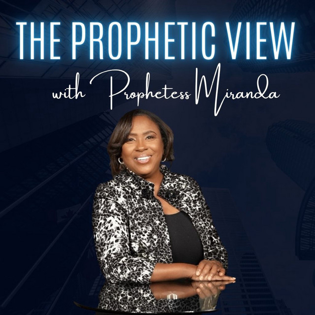 The Prophetic View with Prophetess Miranda | Podcast on Spotify