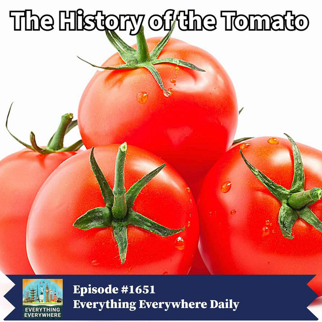 The History of the Tomato (Encore) - Everything Everywhere Daily ...