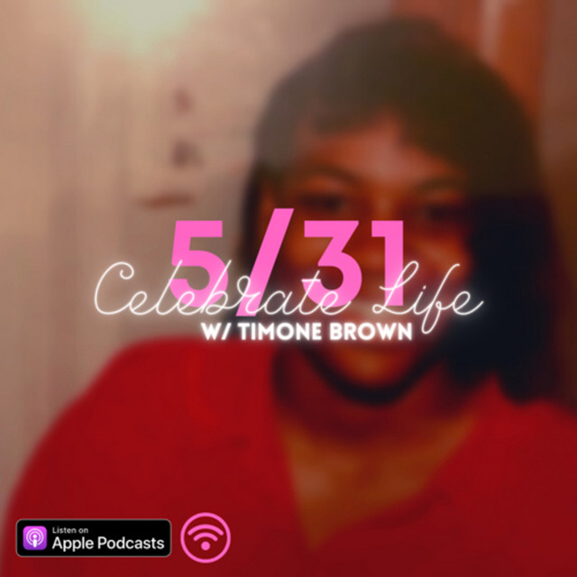 Celebrate Life 5/31 with Timone Brown | Podcast on Spotify