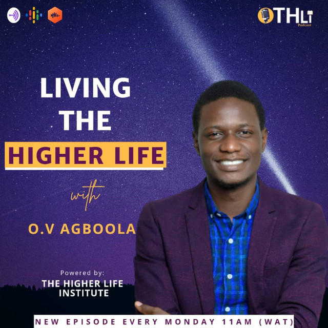 LIVING THE HIGHER LIFE W/O.V.AGBOOLA | Podcast on Spotify