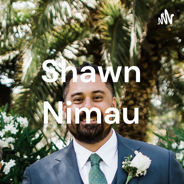 Shawn Nimau | Podcast on Spotify