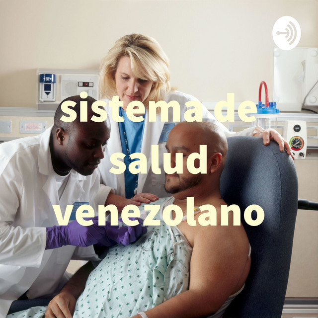 Sistema De Salud Venezolano Podcast On Spotify 6964