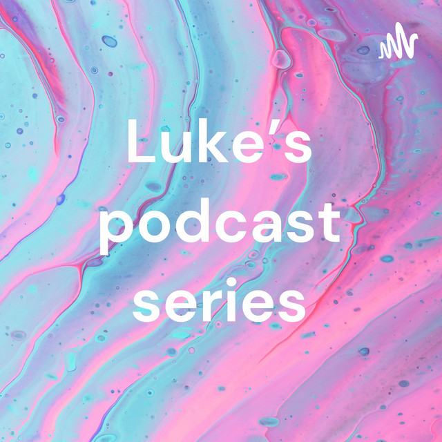 Luke’s podcast series | Podcast on Spotify