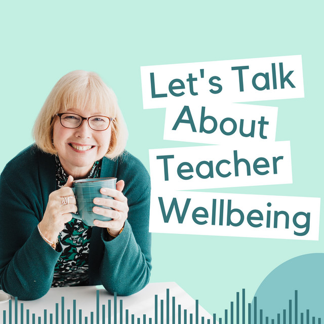 Let's Talk About Teacher Wellbeing | Podcast on Spotify