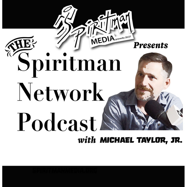 The Spiritman Network Podcast with Michael Taylor Jr. | Podcast on Spotify