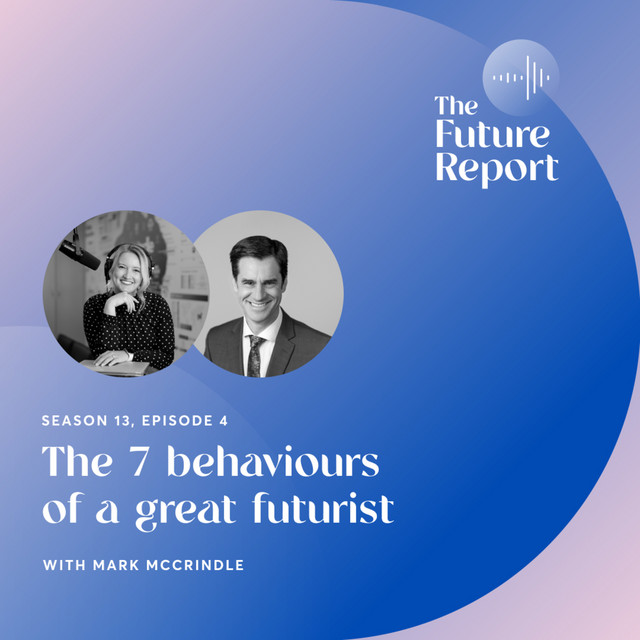 The 7 behaviours of a great futurist with Mark McCrindle - The Future ...