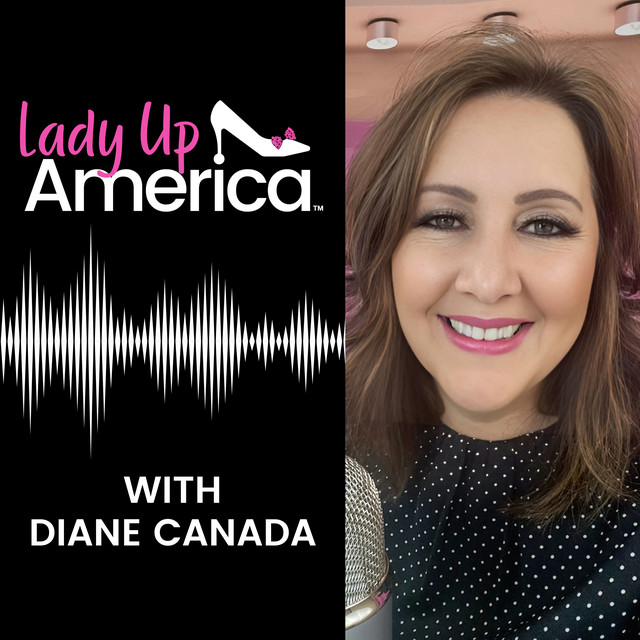 "Lady Up" America with Diane Canada | Podcast on Spotify