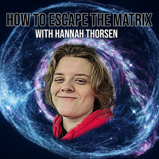 How To Escape The Matrix With Hannah Thorsen | Podcast on Spotify