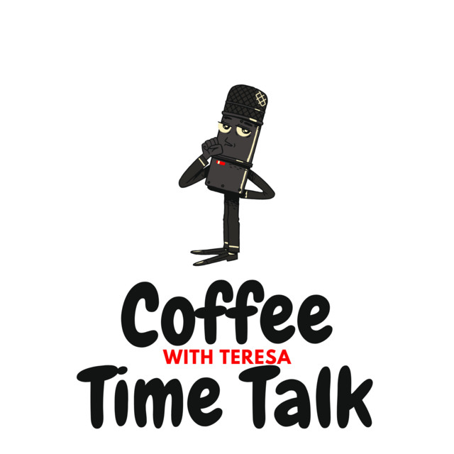 Coffee Time Talk With Teresa | Podcast on Spotify