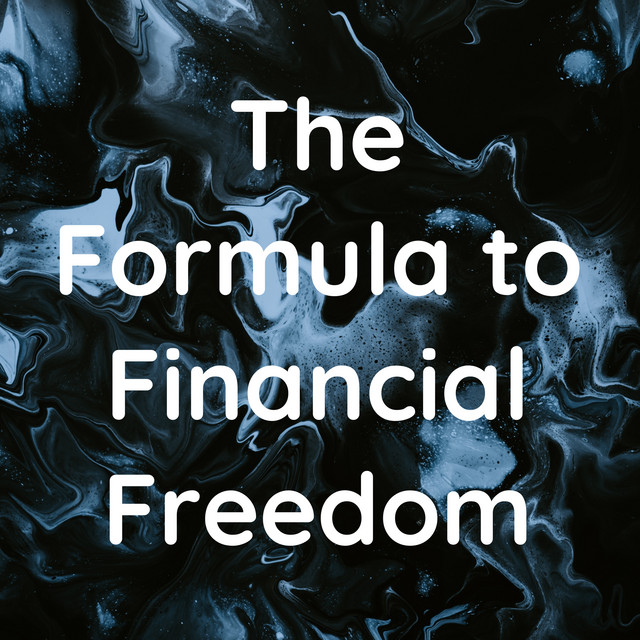 The Formula to Financial Freedom | Podcast on Spotify