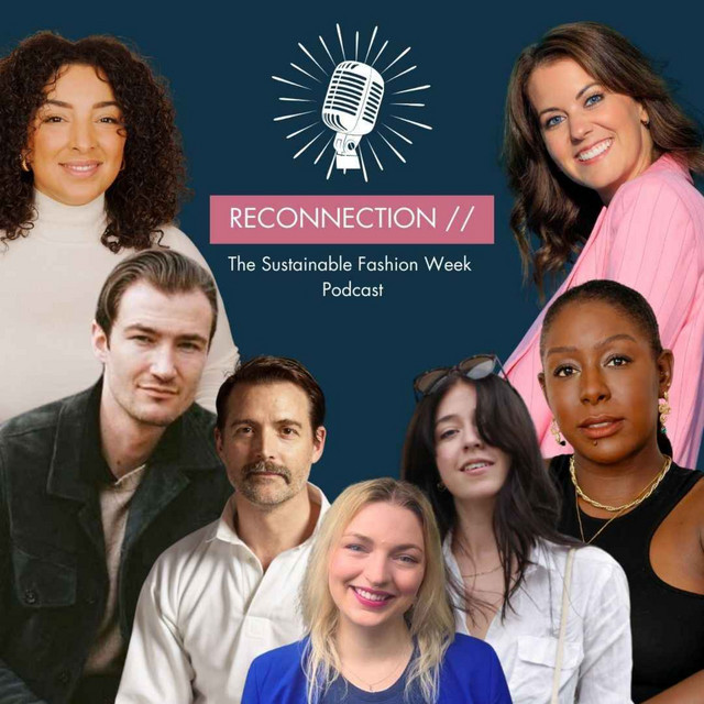 Reconnection: The Sustainable Fashion Week Podcast | Podcast on Spotify