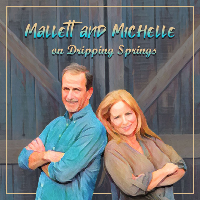 Mallett and Michelle on Dripping Springs Podcast | Podcast on Spotify