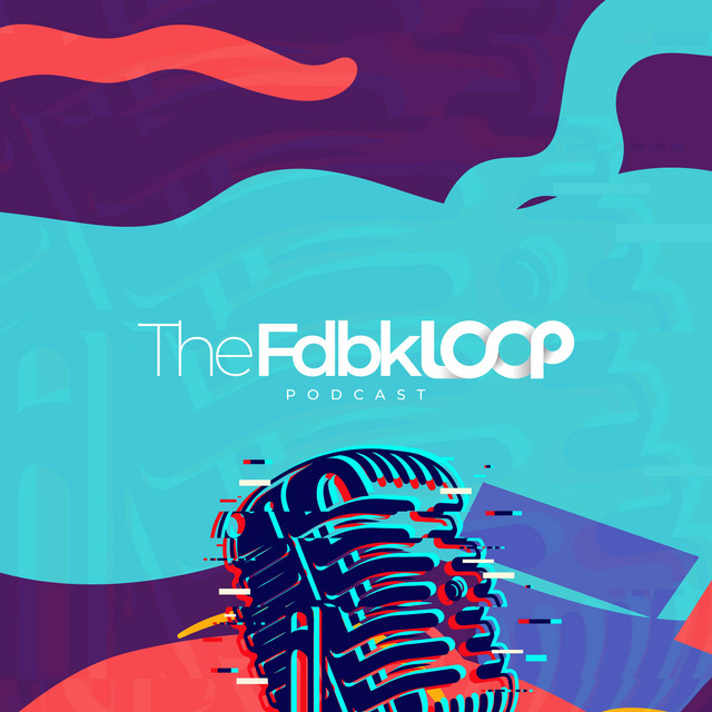 The Fdbk Loop Podcast | Podcast on Spotify
