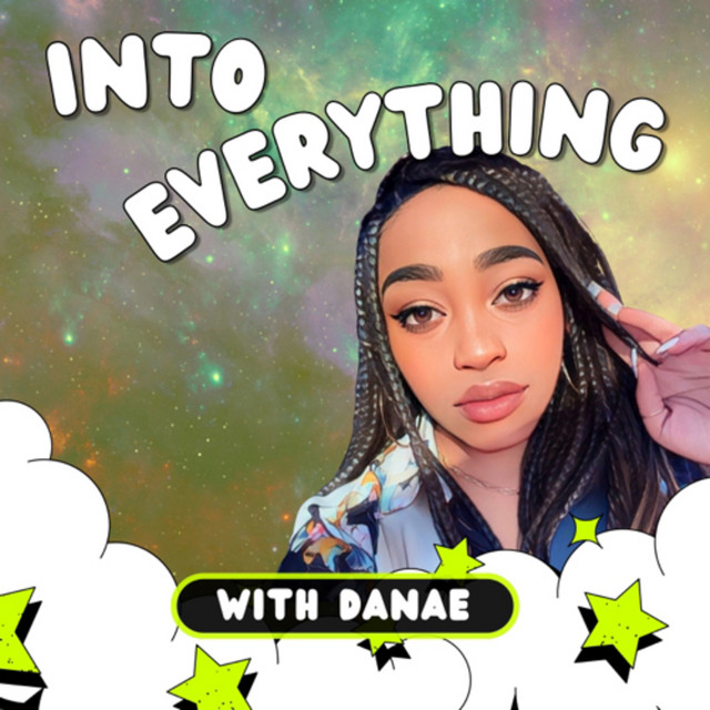 Into Everything with Danae | Podcast on Spotify