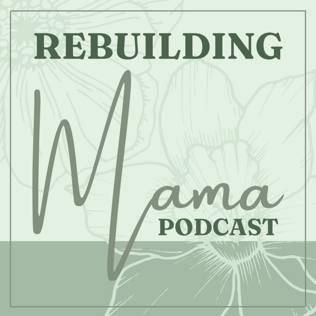 Rebuilding Mama Podcast | Podcast on Spotify