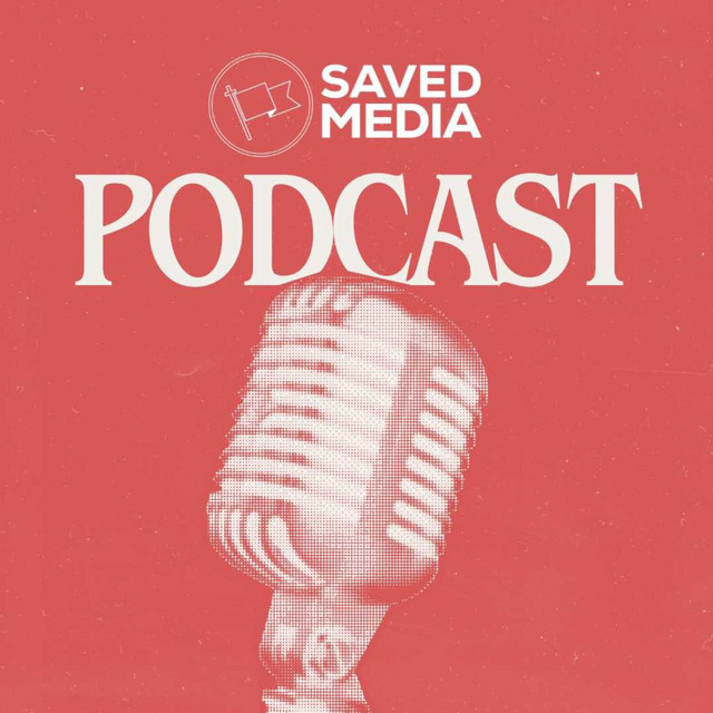 SAVED Media Podcast | Podcast on Spotify