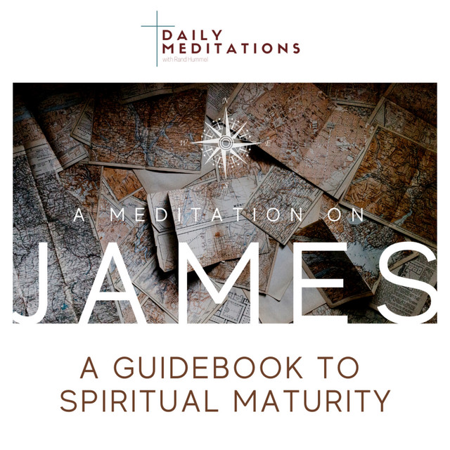 James: Day 3 - Daily Meditations with Rand Hummel | Podcast on Spotify
