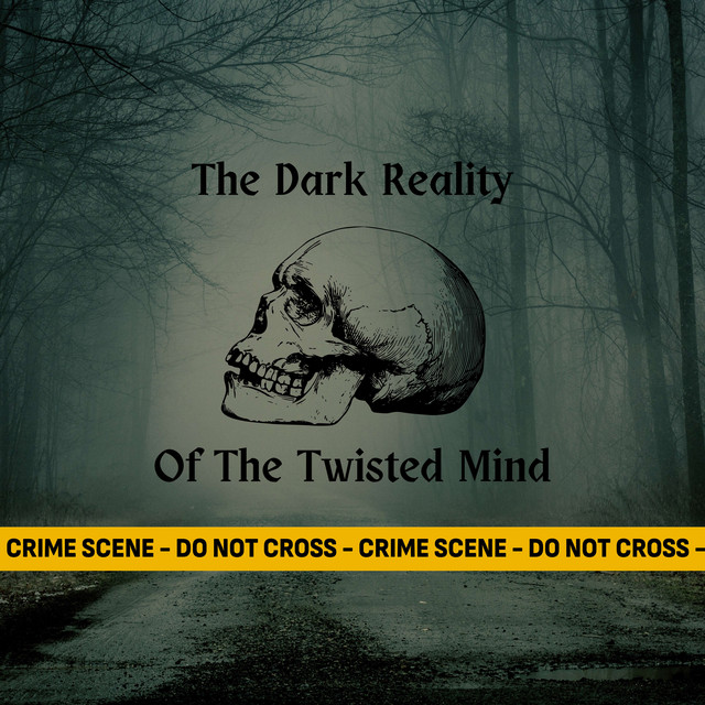 The Dark Reality Of The Twisted Mind | Podcast on Spotify