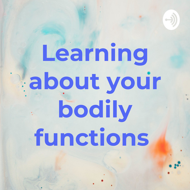 Learning about your bodily functions | Podcast on Spotify