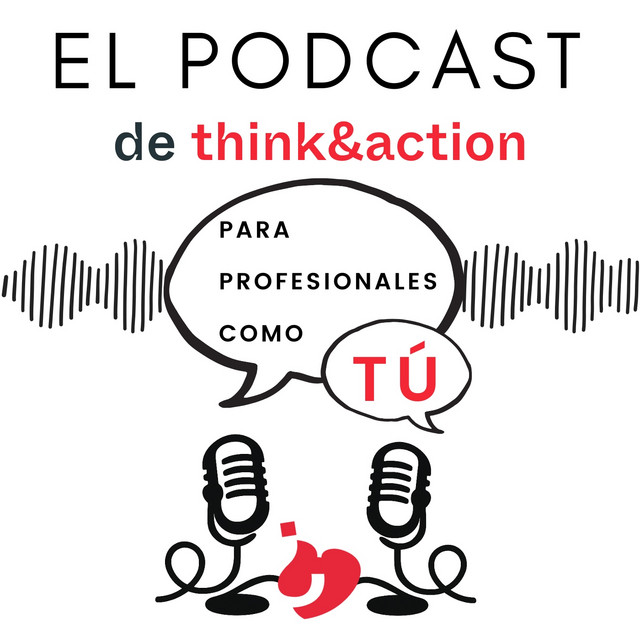 EL PODCAST DE THINK&ACTION | Podcast on Spotify