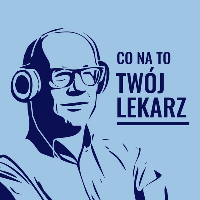 CO NA TO TWÓJ LEKARZ? | Podcast on Spotify