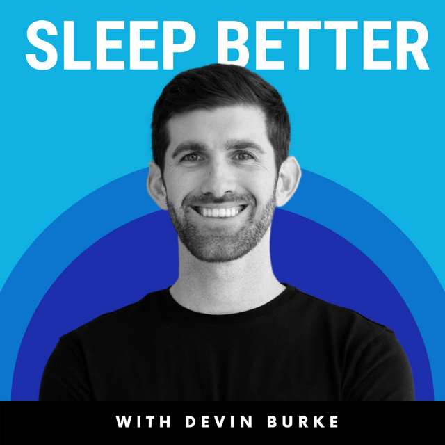 Sleep Better with Devin Burke | Podcast on Spotify