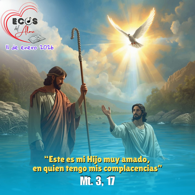 Domingo, 11 de enero 2026 || Mateo 3, 13-17 - Ecos del Alma | Podcast ...