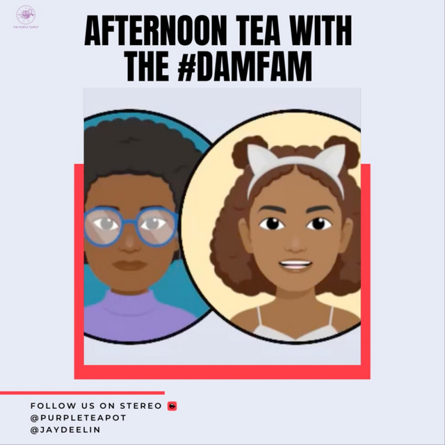 Afternoon Tea with the DamFam | Podcast on Spotify
