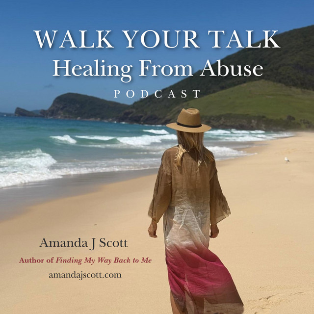 Walk Your Talk: Healing From Abuse with Amanda J Scott | Podcast on Spotify