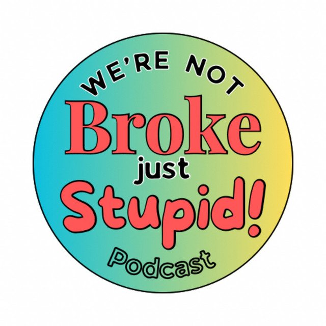 We are not broke just stupid | Podcast on Spotify
