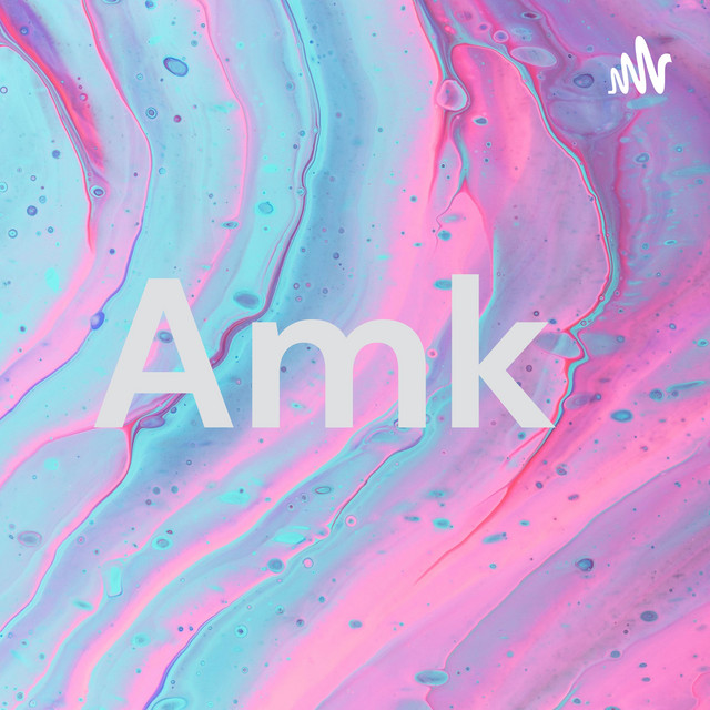 Amk | Podcast on Spotify