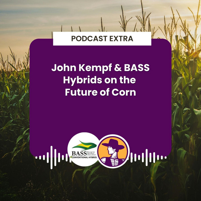 Podcast Extra: John Kempf & BASS Hybrids on the Future of Corn ...