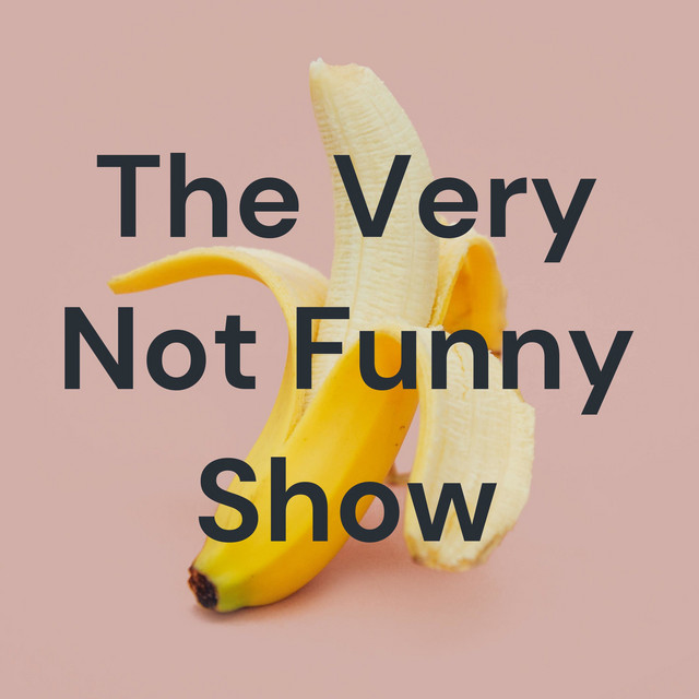 The Very Not Funny Show | Podcast on Spotify