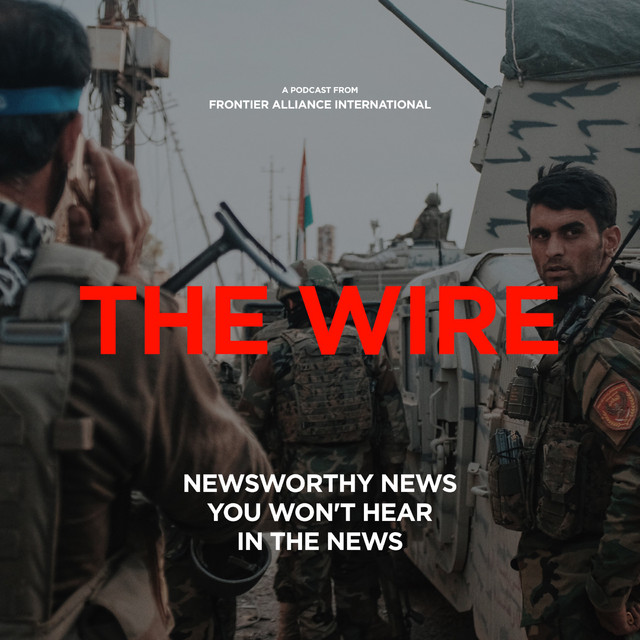 The Wire // FAI Dispatches from the Warfront to the Homefront | Podcast ...