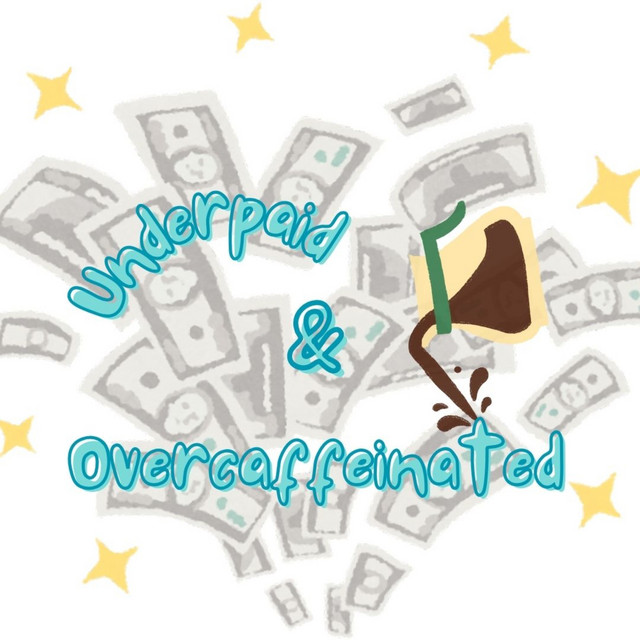 Underpaid, Overcaffeinated | Podcast on Spotify