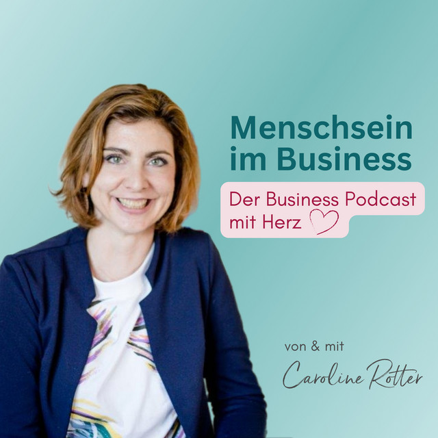 Menschsein im Business. Der Business Podcast mit Herz von Caroline ...