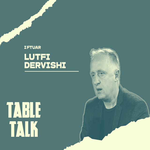 Lutfi Dervishi - Table Talk | Podcast on Spotify
