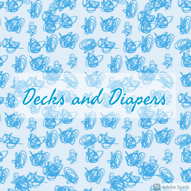 Decks and Diapers | Podcast on Spotify