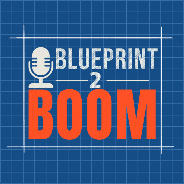 Blueprint 2 Boom | Podcast on Spotify